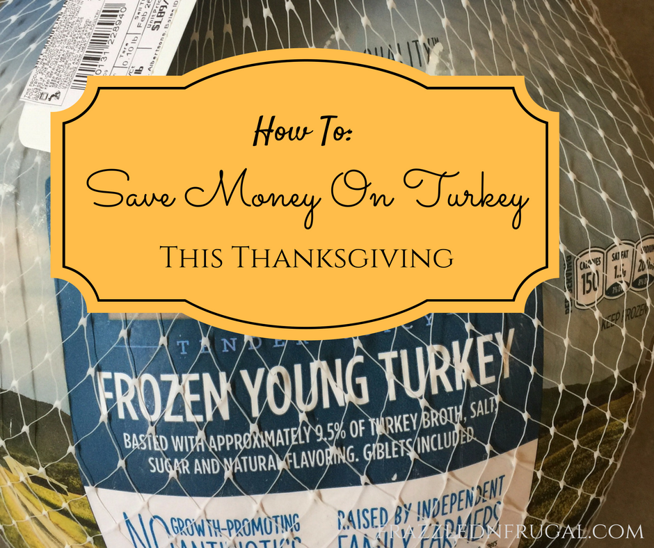 How To Save Money On a Turkey | Frazzled N Frugal